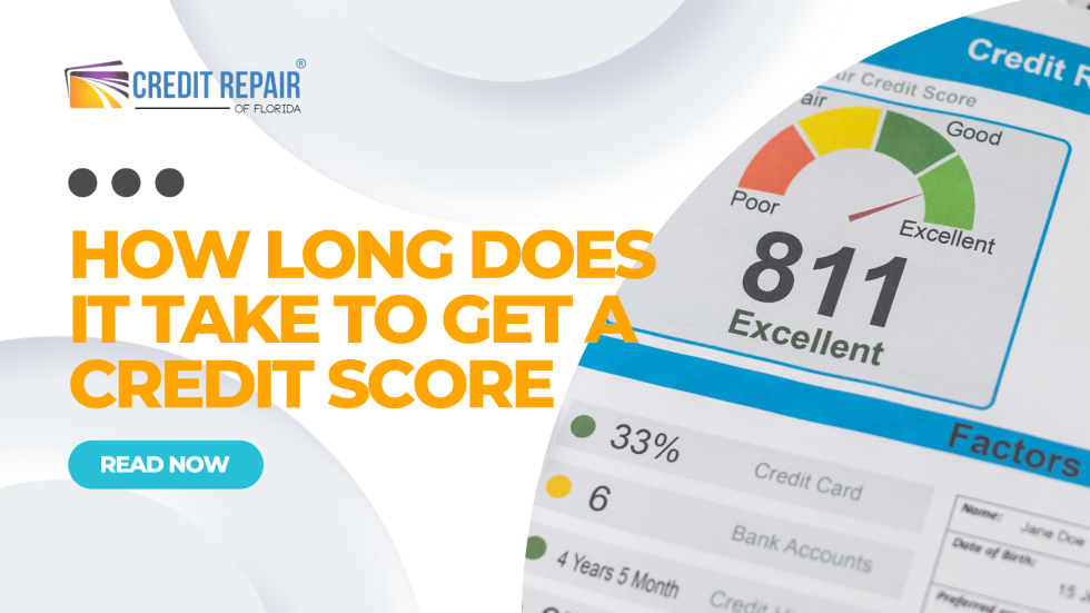 How Long Does It Take to Get a Credit Score? - Credit Repair of Florida